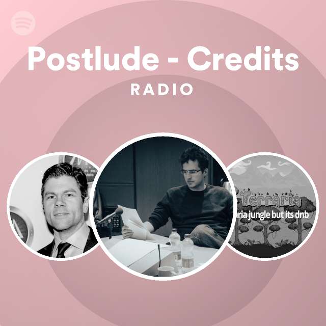 Postlude - Credits Radio - playlist by Spotify | Spotify
