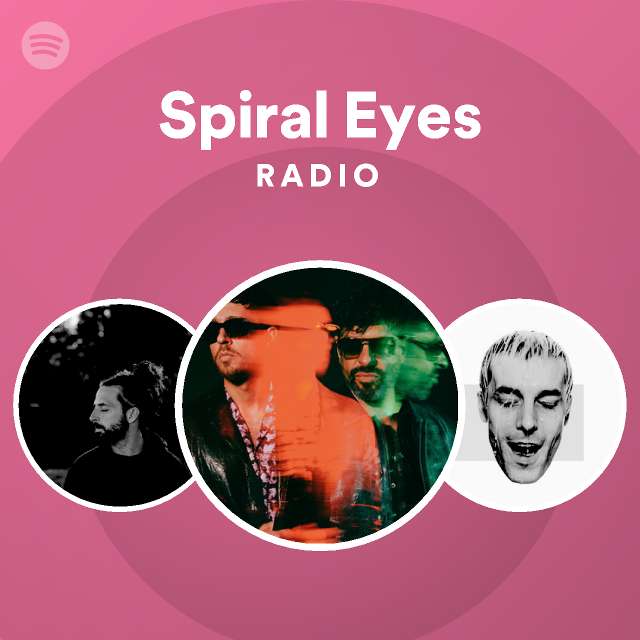 Spiral Eyes Radio - playlist by Spotify | Spotify