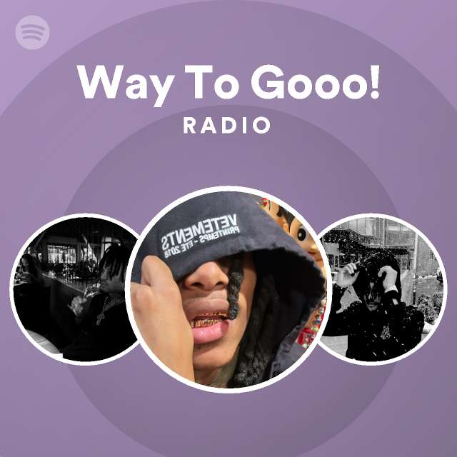 Way To Gooo! Radio - playlist by Spotify | Spotify