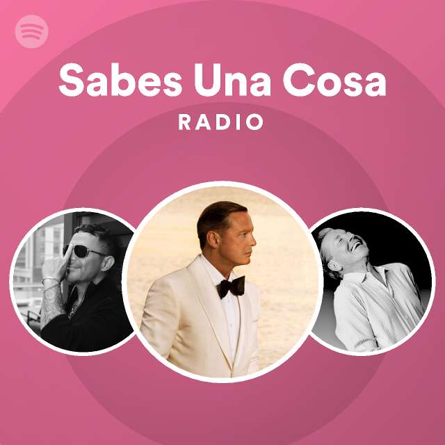 Sabes Una Cosa Radio - playlist by Spotify | Spotify