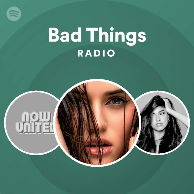 Bad Things Radio - playlist by Spotify | Spotify