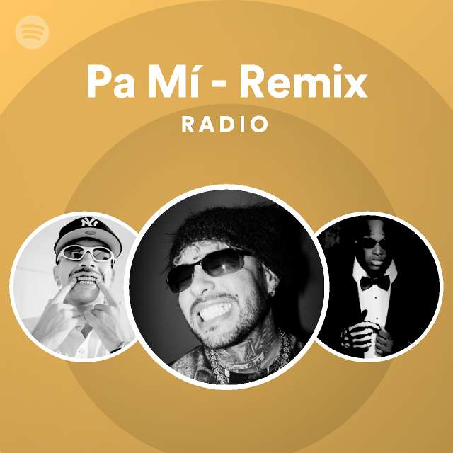 Pa Mí - Remix Radio - playlist by Spotify | Spotify