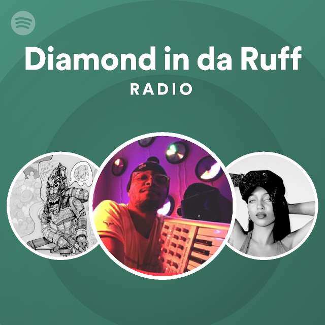 Diamond in da Ruff Radio - playlist by Spotify | Spotify
