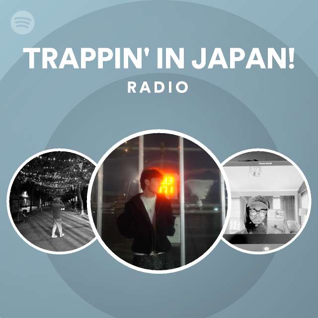 TRAPPIN' IN JAPAN! Radio - playlist by Spotify | Spotify