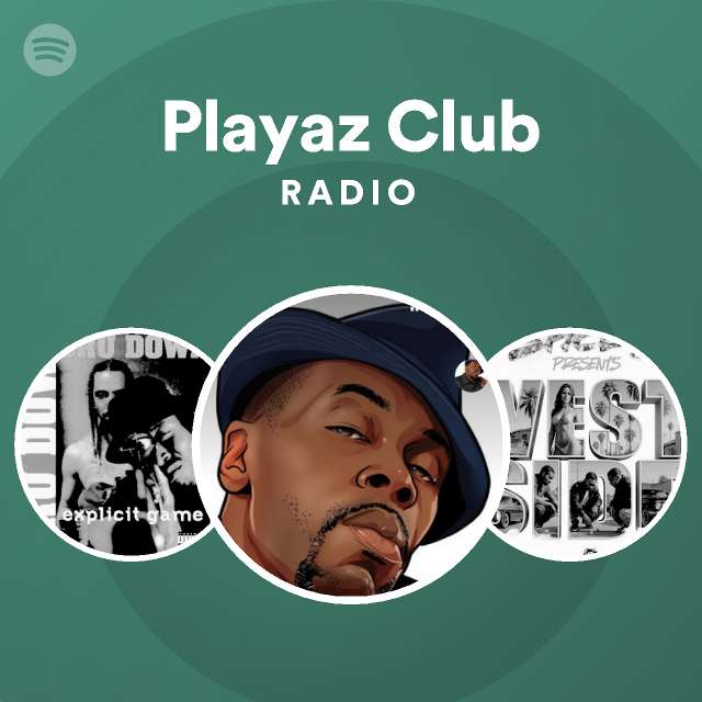 Playaz Club Radio - playlist by Spotify | Spotify