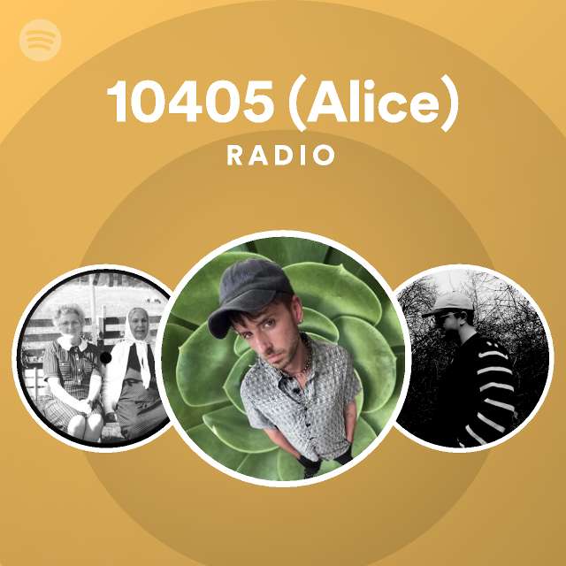 10405 (Alice) Radio - playlist by Spotify | Spotify