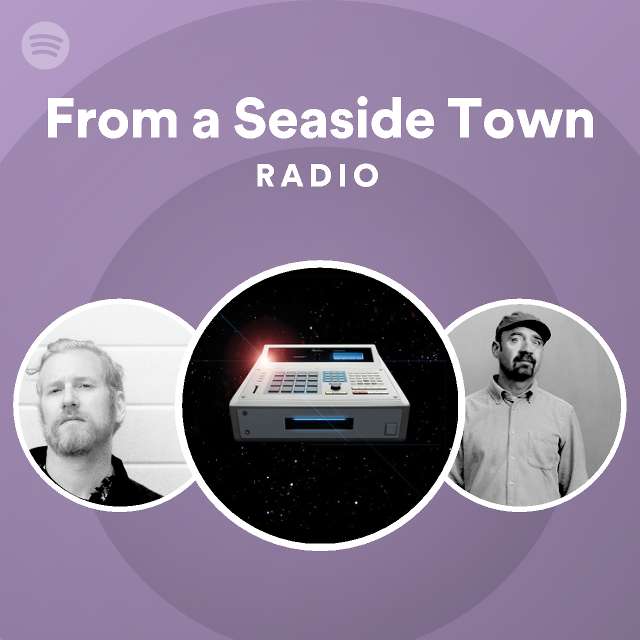 From a Seaside Town Radio - playlist by Spotify | Spotify