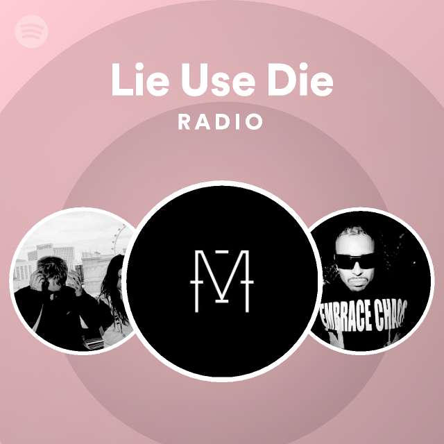Lie Use Die Radio - playlist by Spotify | Spotify