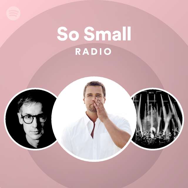 So Small Radio - playlist by Spotify | Spotify
