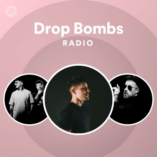 Drop Bombs Radio - playlist by Spotify | Spotify