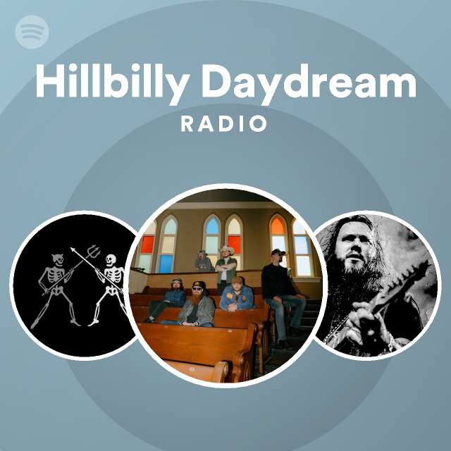 Hillbilly Daydream Radio - playlist by Spotify | Spotify