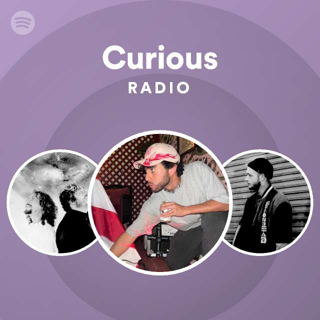 Curious Radio - playlist by Spotify | Spotify