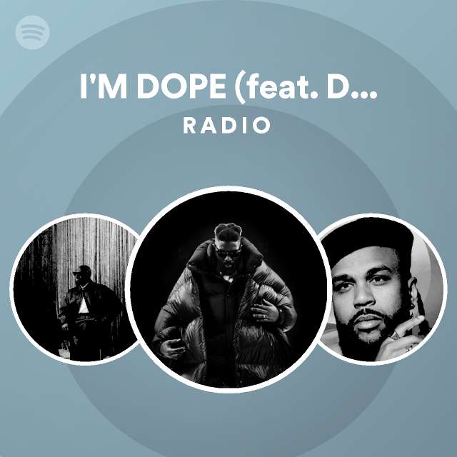 I'M DOPE (feat. DAVID MICHAEL WYATT) Radio - playlist by Spotify | Spotify