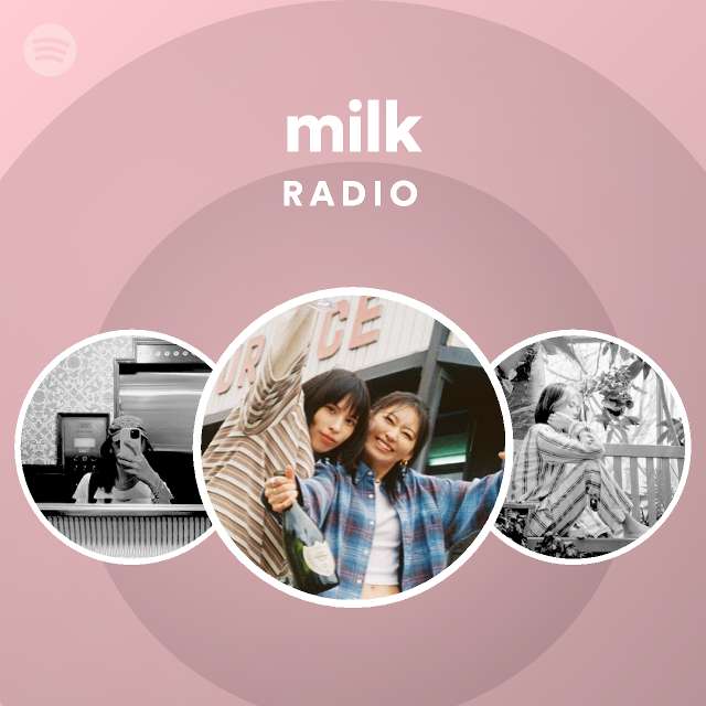 milk Radio - playlist by Spotify | Spotify