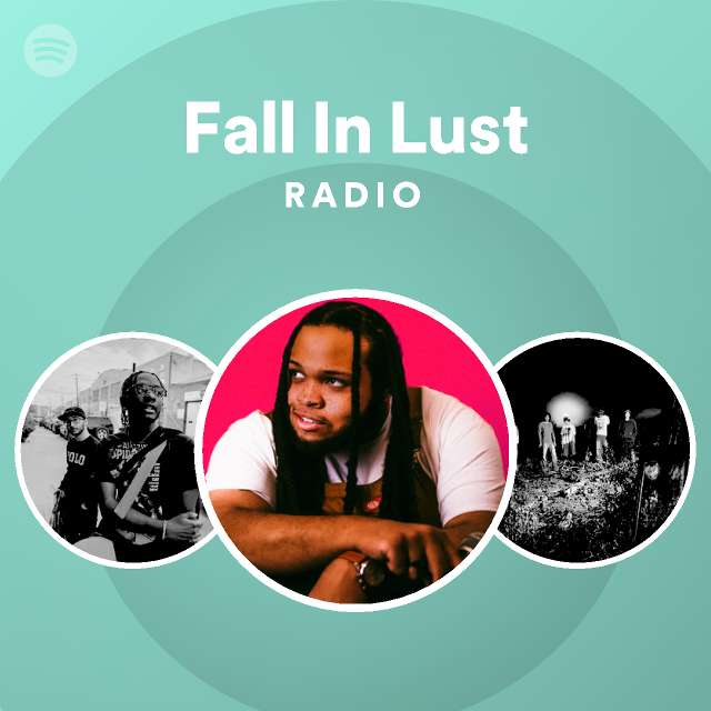 Fall In Lust Radio - playlist by Spotify | Spotify