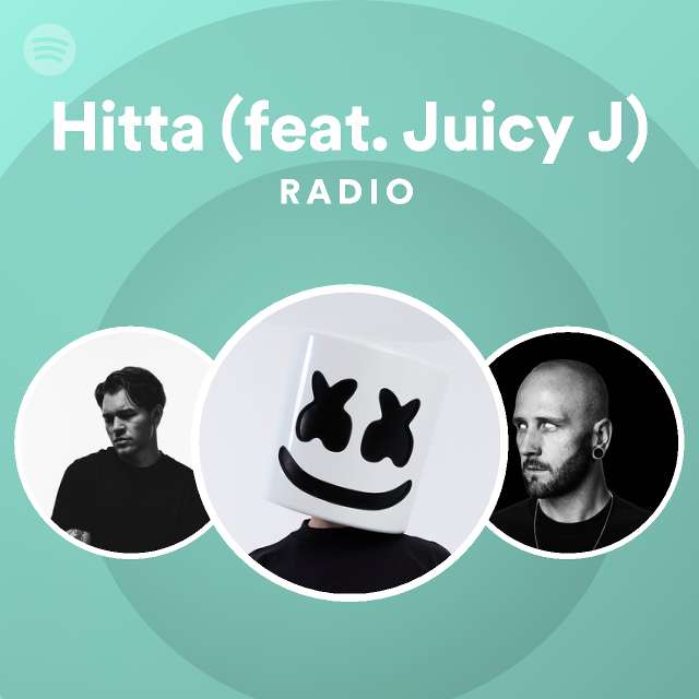 Hitta (feat. Juicy J) Radio - playlist by Spotify | Spotify