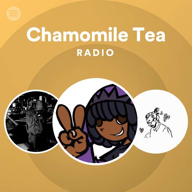 Chamomile Tea Radio - playlist by Spotify | Spotify