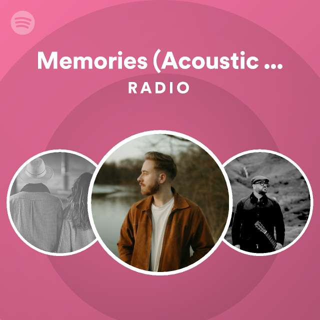 Memories (Acoustic Version) Radio - playlist by Spotify | Spotify