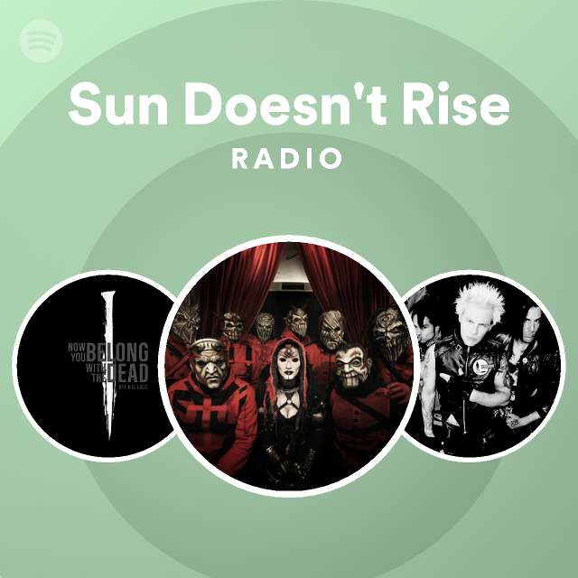 Sun Doesn't Rise Radio - playlist by Spotify | Spotify