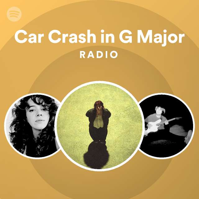 Car Crash in G Major Radio - playlist by Spotify | Spotify