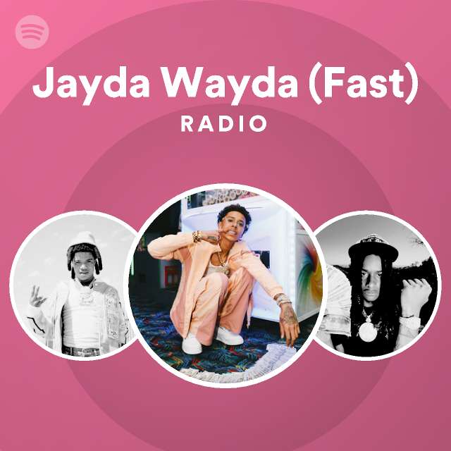 Jayda Wayda (Fast) Radio - playlist by Spotify | Spotify