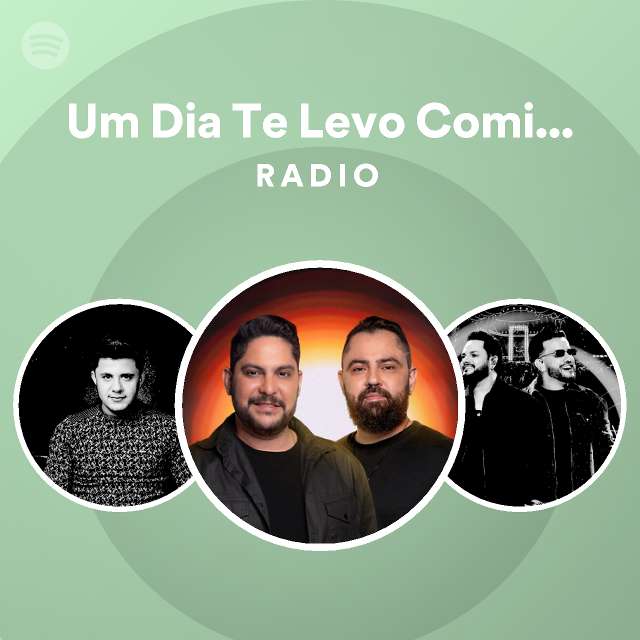 Um Dia Te Levo Comigo - Ao Vivo Radio - playlist by Spotify | Spotify