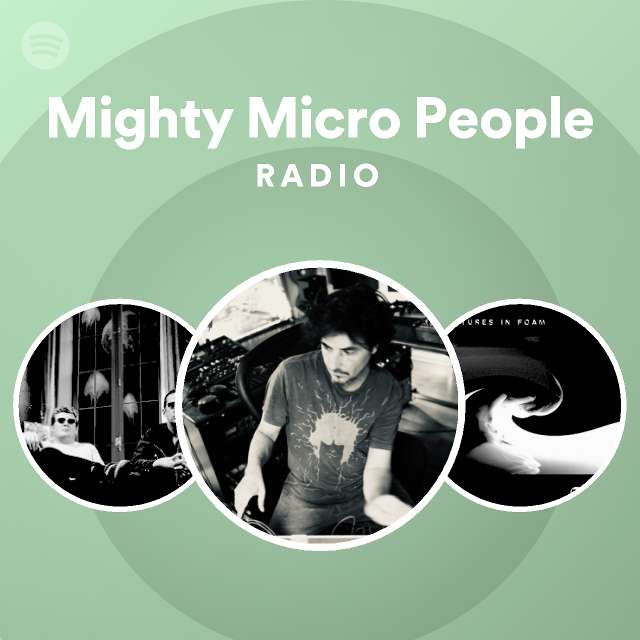 Mighty Micro People Radio - playlist by Spotify | Spotify