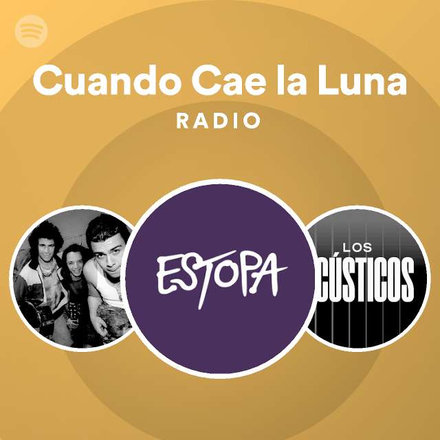 Cuando Cae la Luna Radio - playlist by Spotify | Spotify