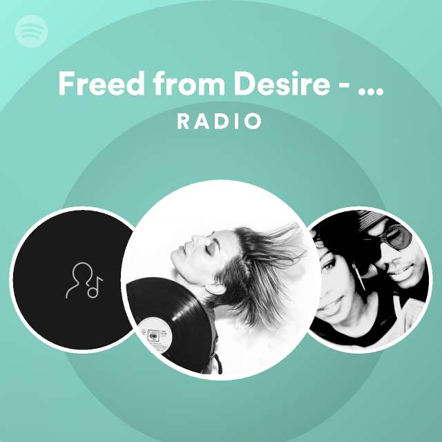Freed from Desire (Xtm Remix Edit) Radio | Spotify Playlist
