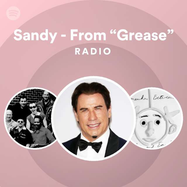 Sandy - From “Grease” Radio - playlist by Spotify | Spotify