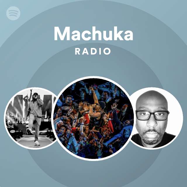 Machuka Radio - playlist by Spotify | Spotify