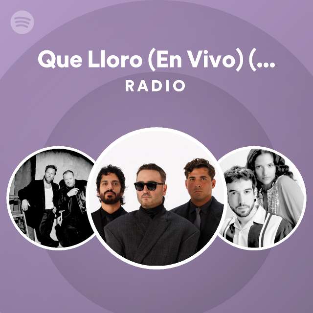 Que Lloro (En Vivo) (with Sin Bandera) Radio - playlist by Spotify ...