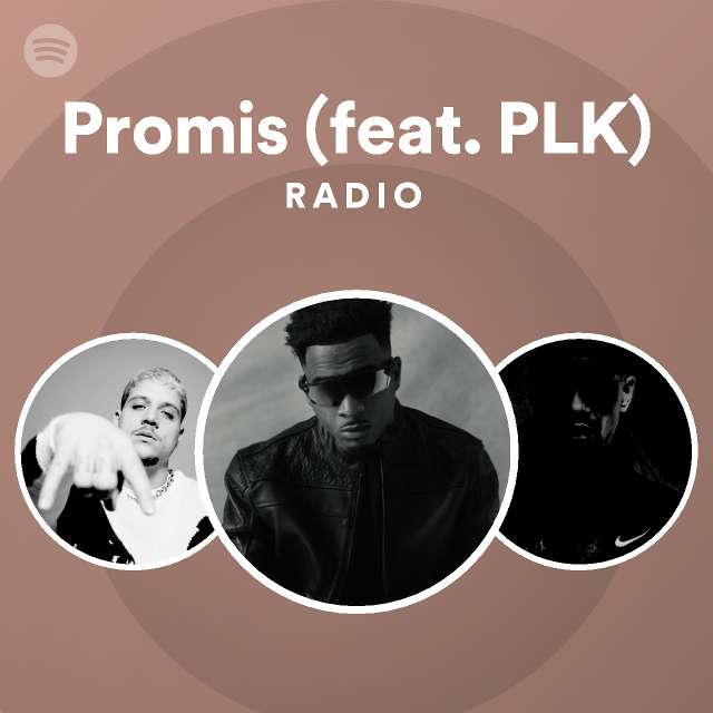 Promis (feat. PLK) Radio - playlist by Spotify | Spotify