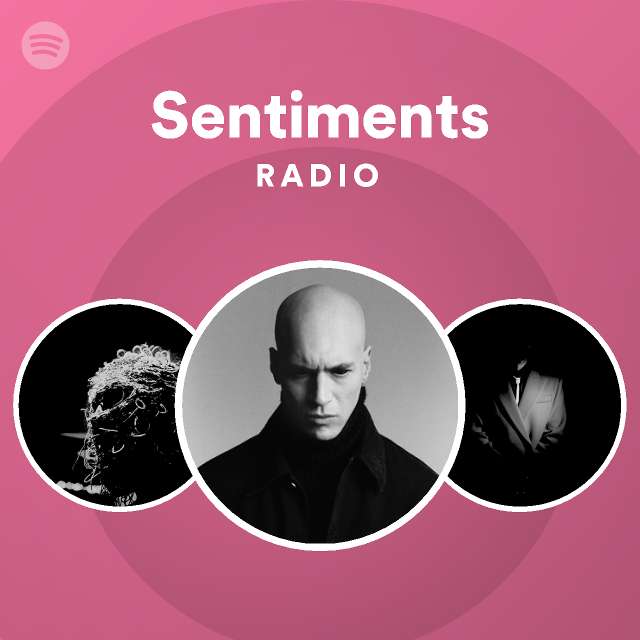 Sentiments Radio - playlist by Spotify | Spotify