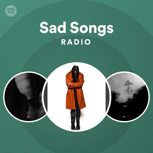 Sad Songs Radio - playlist by Spotify | Spotify