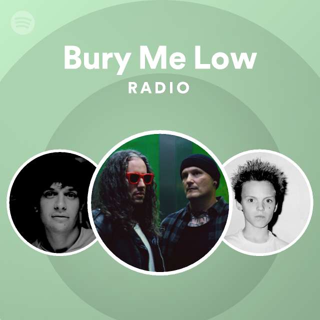 Bury Me Low Radio - playlist by Spotify | Spotify