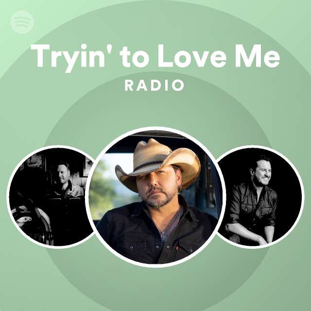 Tryin' to Love Me Radio - playlist by Spotify | Spotify