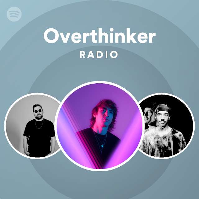 Overthinker Radio - playlist by Spotify | Spotify