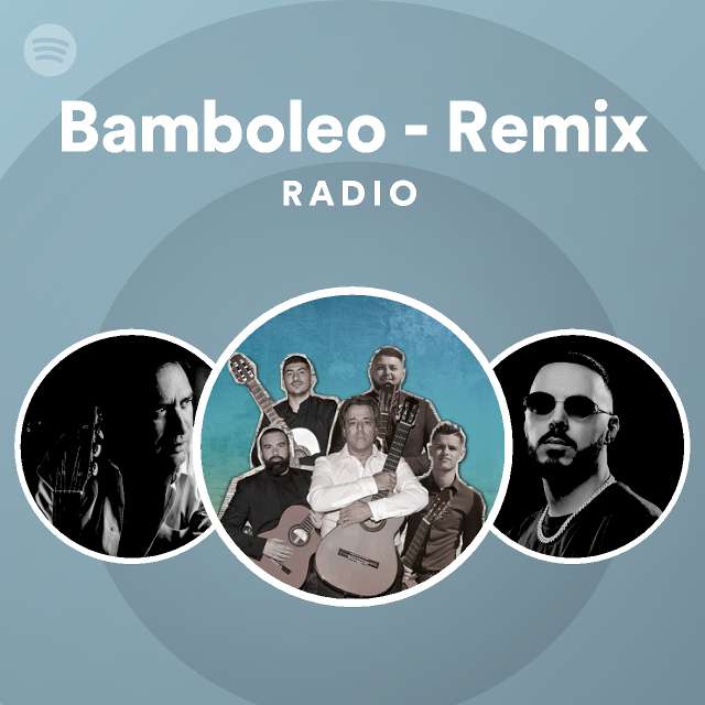 Bamboleo - Remix Radio - playlist by Spotify | Spotify