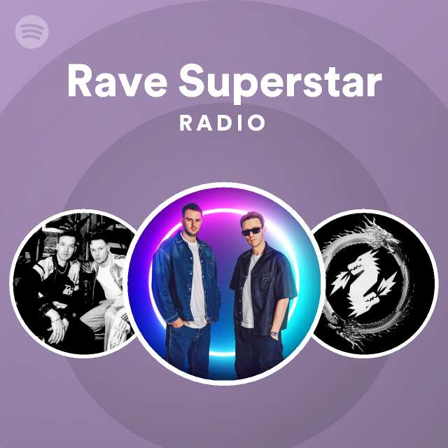 Rave Superstar Radio - playlist by Spotify | Spotify