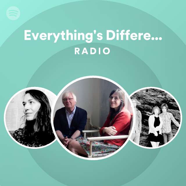 Everything's Different Now Radio | Spotify Playlist