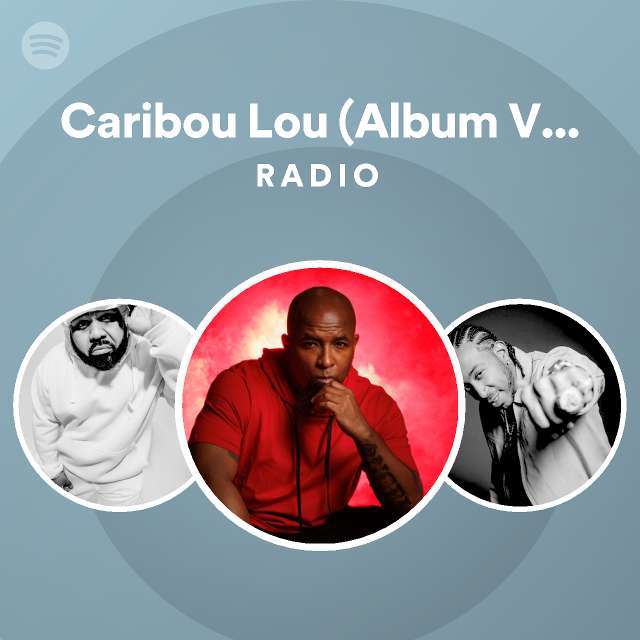 Caribou Lou Radio - playlist by Spotify | Spotify