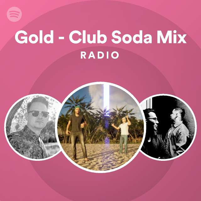 Gold - Club Soda Mix Radio - playlist by Spotify | Spotify