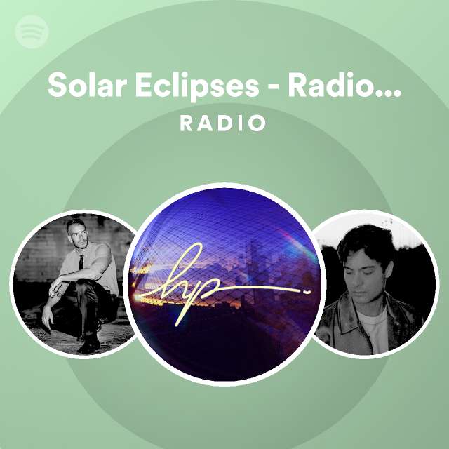 Solar Eclipses - Radio Edit Radio - playlist by Spotify | Spotify