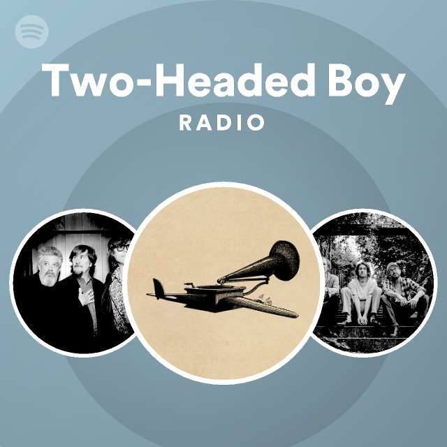 Two-Headed Boy Radio | Spotify Playlist