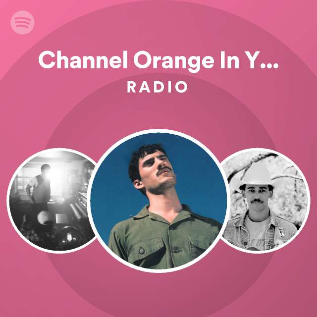 Channel Orange In Your Living Room Radio - playlist by Spotify | Spotify