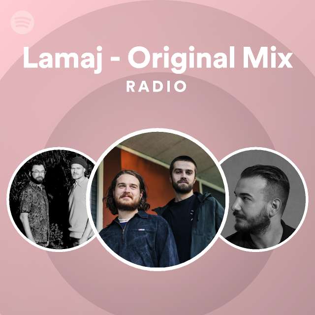 Lamaj - Original Mix Radio - playlist by Spotify | Spotify