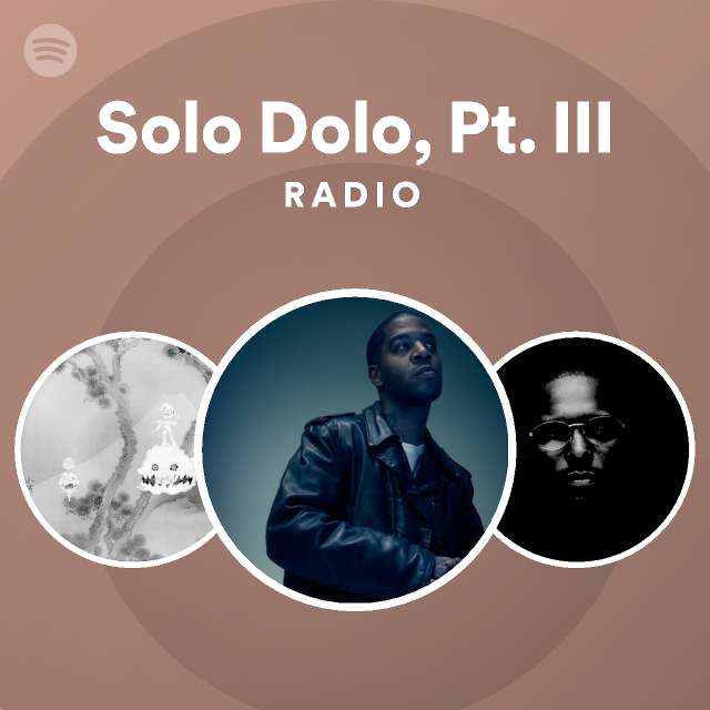 Solo Dolo, Pt. III Radio | Spotify Playlist