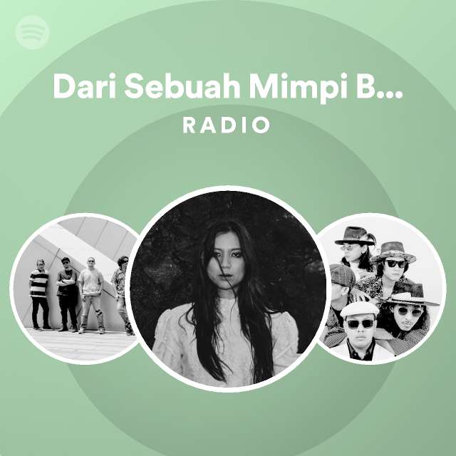 Dari Sebuah Mimpi Buruk Radio - playlist by Spotify | Spotify