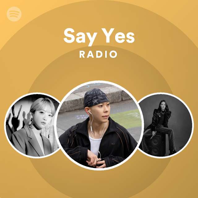 Say Yes Radio - playlist by Spotify | Spotify